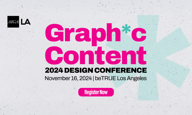 AIGA LA Graph*c Content Conference | AIGA Los Angeles