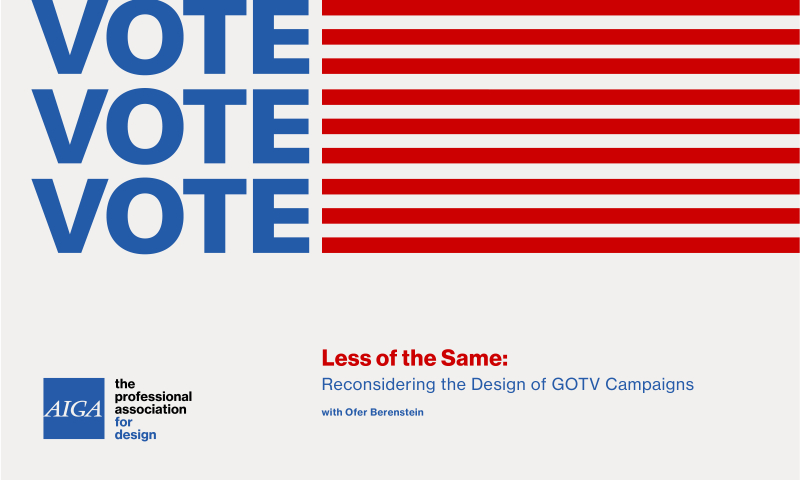 Less of the Same: Reconsidering the Design of GOTV Campaigns | AIGA Los ...